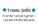 Trauma Junkie - T-Shirts, Hoodies, Mugs and more