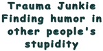 Trauma Junkie - T-Shirts, Hoodies, Mugs and more