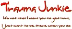 Trauma Junkie - T-Shirts, Hoodies, Mugs and more