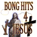 Bong Hits 4 Jesus
