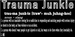 Trauma Junkie - T-Shirts, Hoodies, Mugs and more